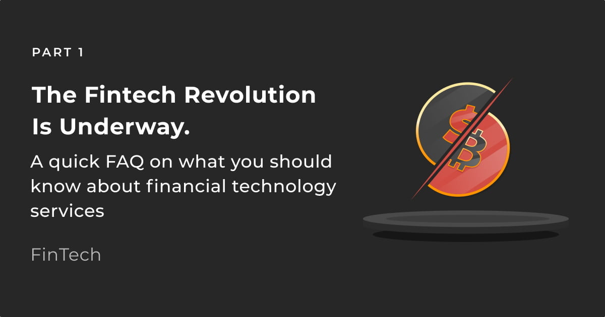The Fintech Revolution Is Underway - Financial Technology FAQ